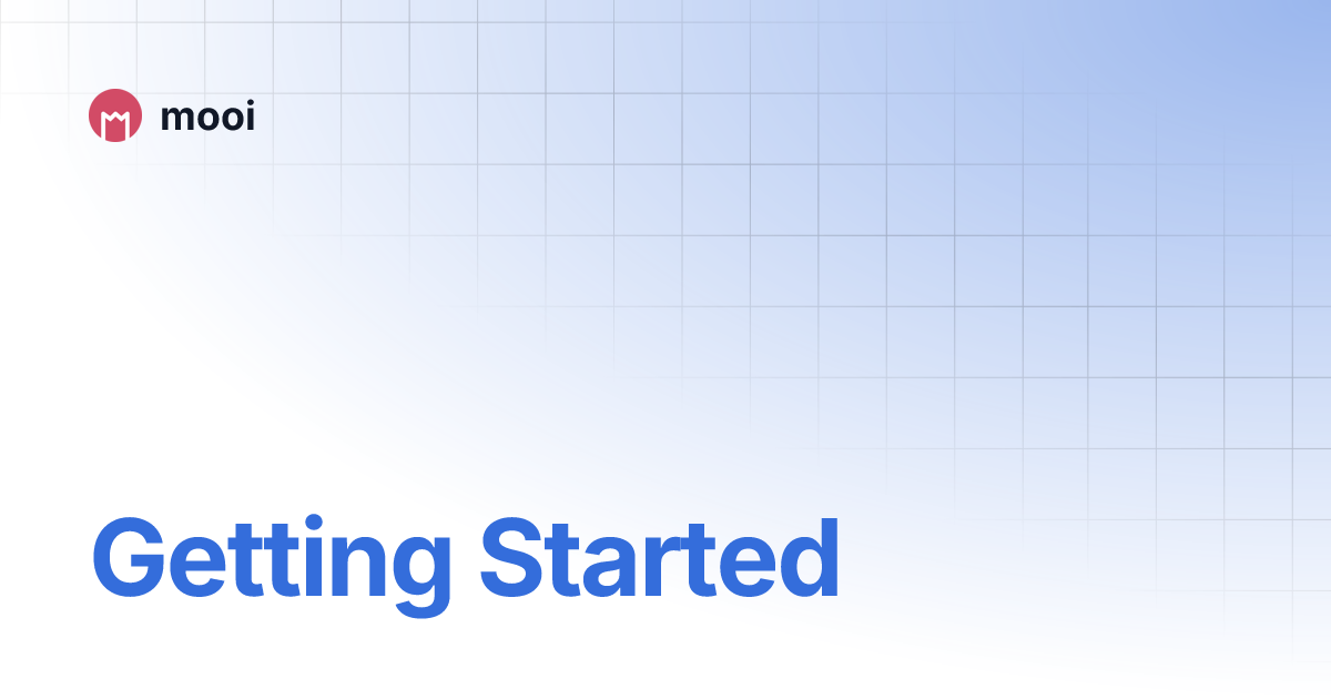 Getting Started | mooi